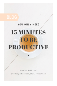 You Only Need 15 Minutes to be Productive. - gracekimportland.com